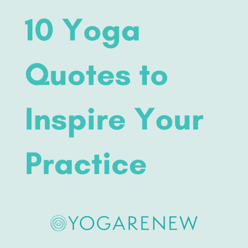 10 Yoga Quotes to Inspire Your Practice | YogaRenew